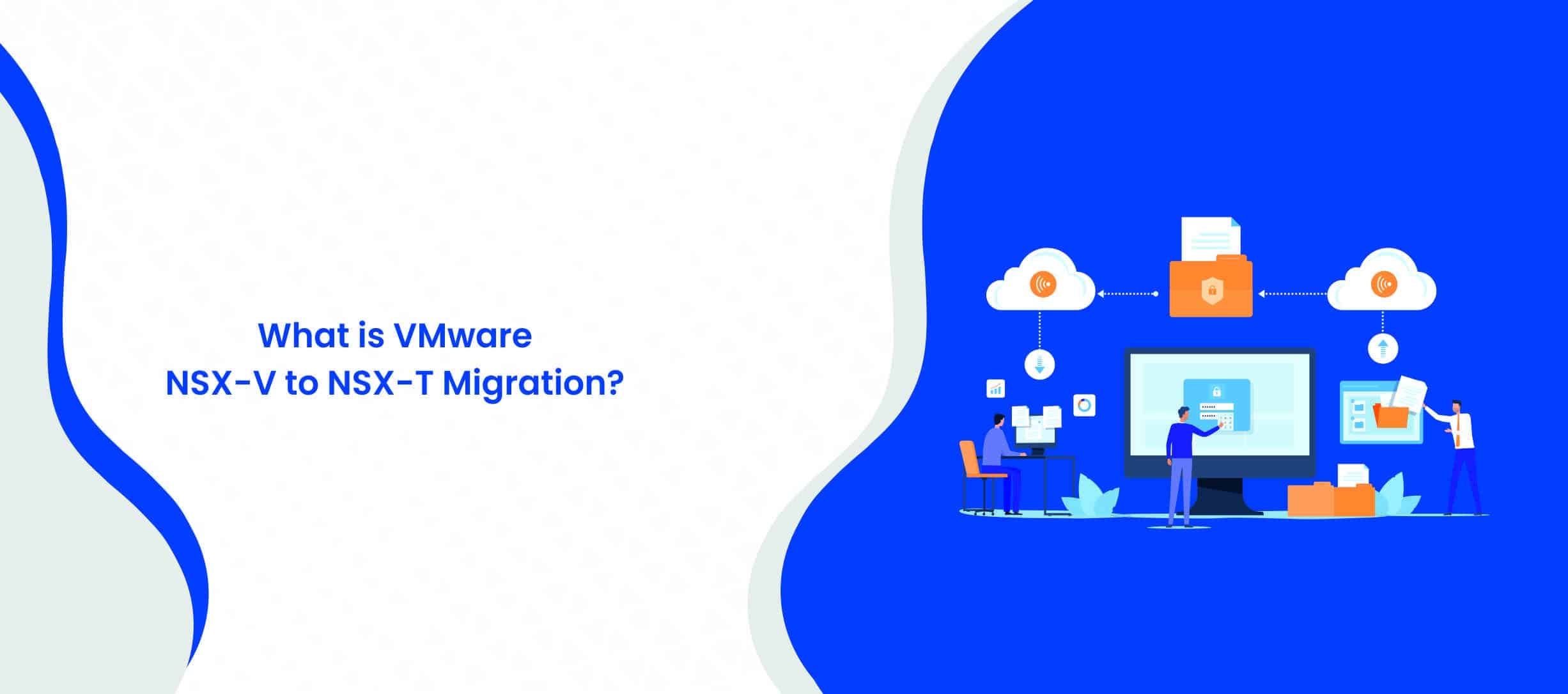 What is VMware NSX-V to NSX-T Migration? - Take2 Technologies
